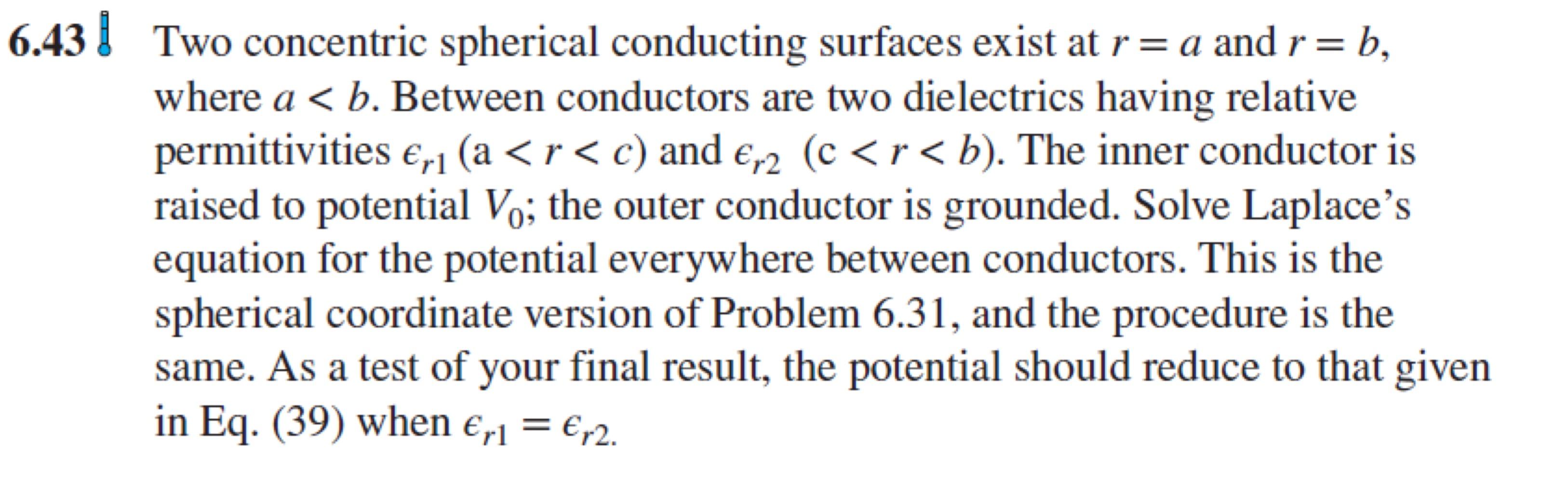 Solved 6.43] Two concentric spherical conducting surfaces | Chegg.com