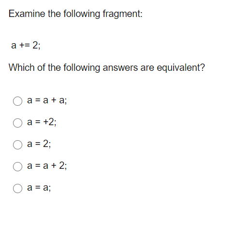 Solved Examine the following fragment: a += 2; Which of the | Chegg.com
