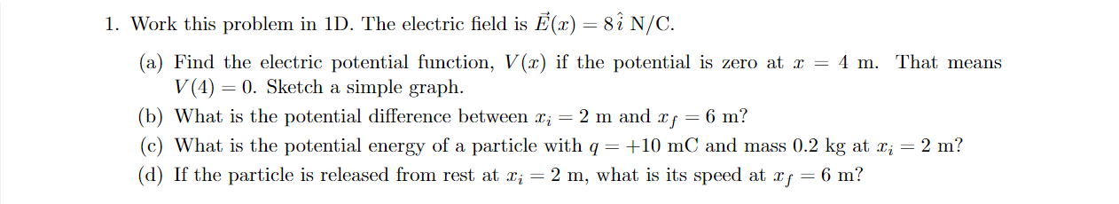 Solved 1. Work this problem in 1D. The electric field is Ē | Chegg.com