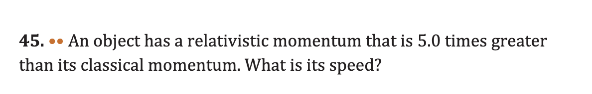 Solved 45. ⋯ An object has a relativistic momentum that is | Chegg.com