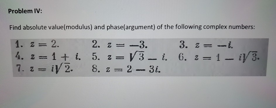 Solved Problem IV: Find absolute value(modulus) and | Chegg.com