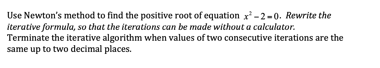 Solved Use Newton's method to find the positive root of | Chegg.com