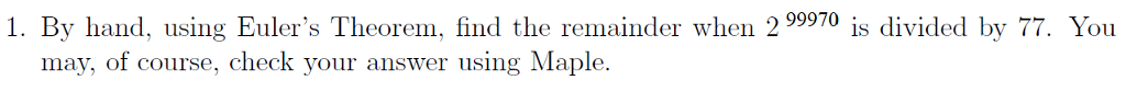 Solved 1. By hand, using Euler's Theorem, find the remainder | Chegg.com