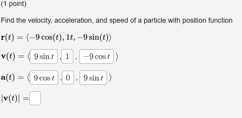 Solved (1 point) Find the velocity, acceleration, and speed | Chegg.com