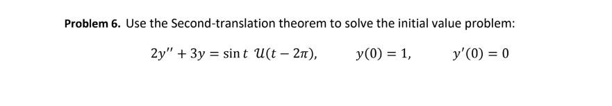 Solved Problem 6. Use the Second-translation theorem to | Chegg.com