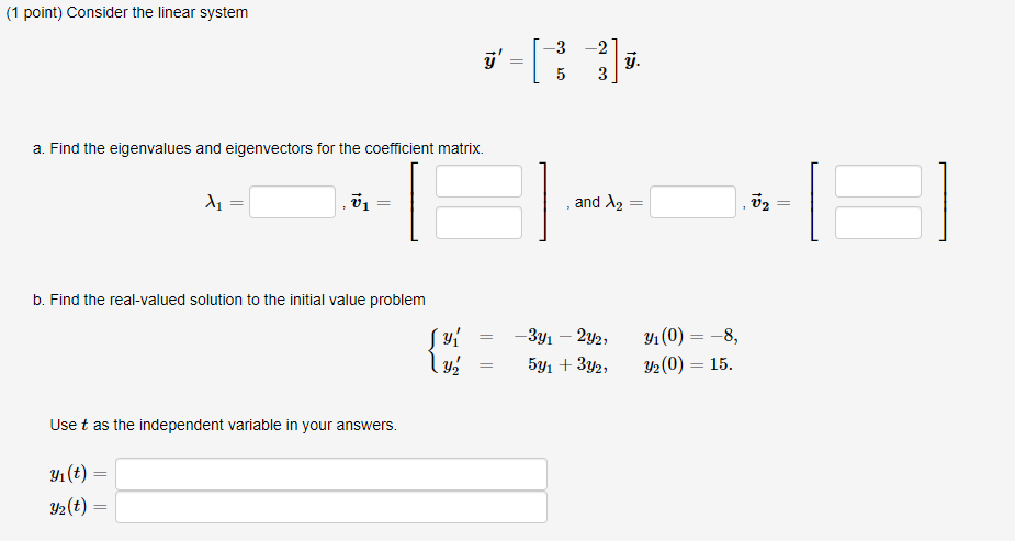 Solved (1 point) Consider the linear system 3 -2 ปี" 1-[}} 1 | Chegg.com