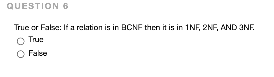 Solved QUESTION 6 True or False: If a relation is in BCNF | Chegg.com