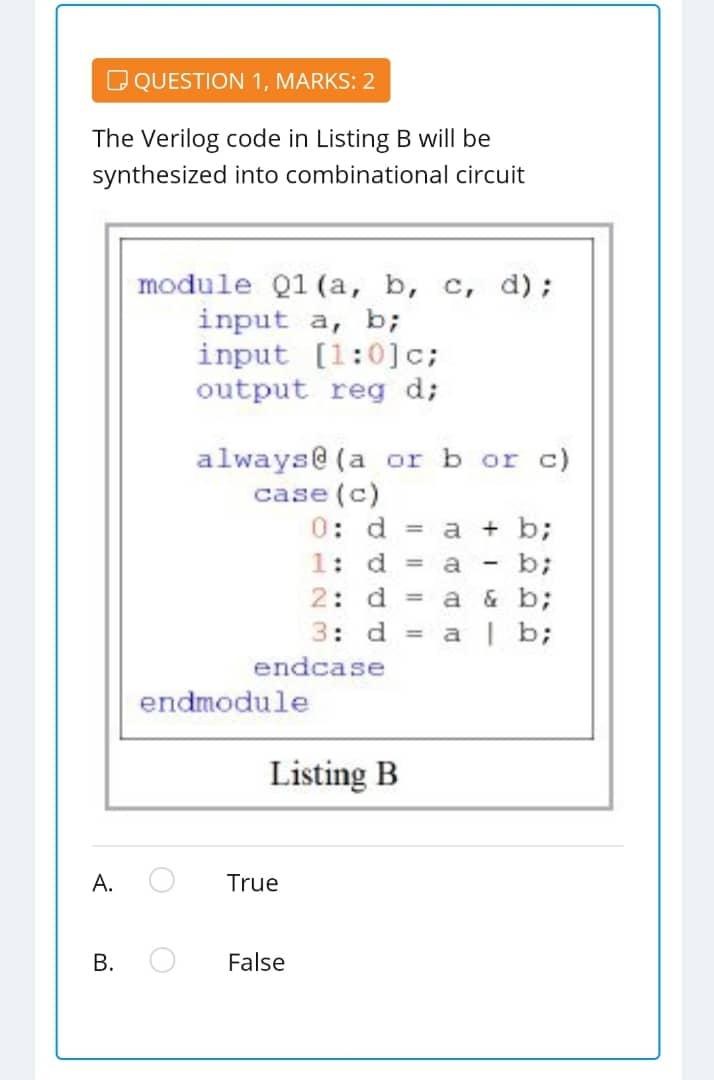 Solved Q QUESTION 1, MARKS: 2 The Verilog code in Listing B | Chegg.com