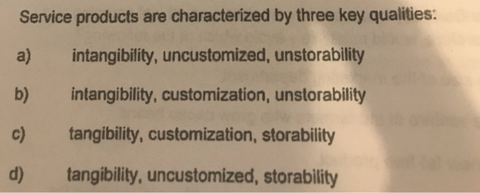 Solved Service products are characterized by three key | Chegg.com