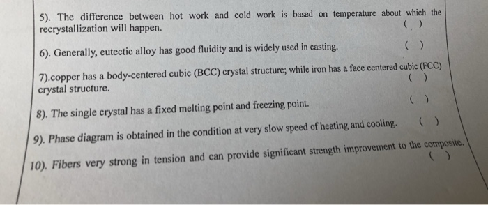 Solved 5). The difference between hot work and cold work is | Chegg.com