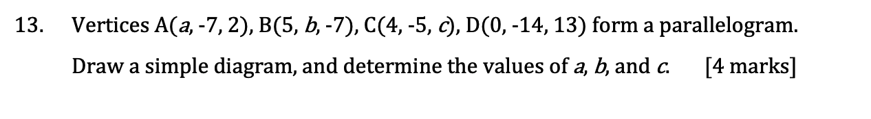 Solved Vertices A(a,−7,2),B(5,b,−7),C(4,−5,c),D(0,−14,13) | Chegg.com