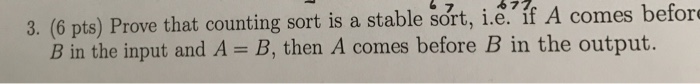 Solved Prove that counting sort is a stable sort, i.e. if A | Chegg.com