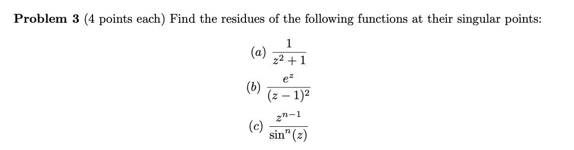 Solved Problem 3 (4 points each) Find the residues of the | Chegg.com