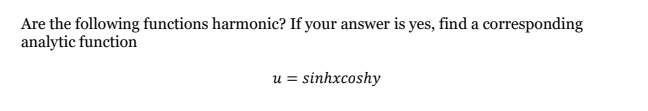 Solved Are the following functions harmonic? If your answer | Chegg.com