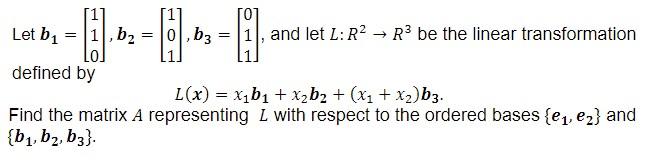 Solved Let b1=⎣⎡110⎦⎤,b2=⎣⎡101⎦⎤,b3=⎣⎡011⎦⎤, and let L:R2→R3 | Chegg.com