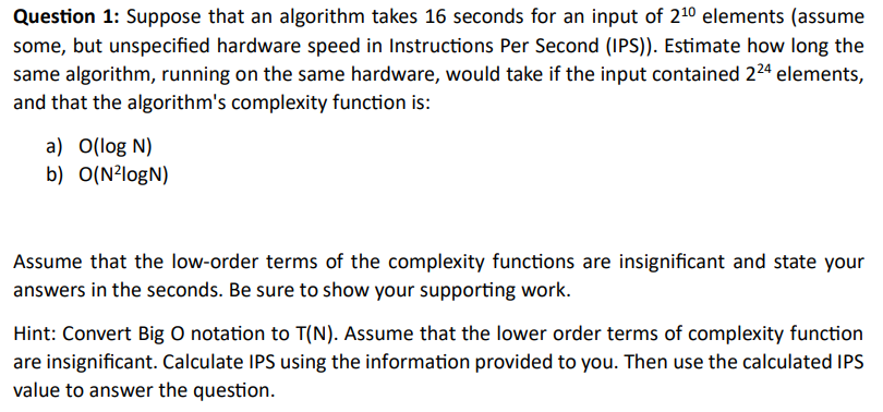 Solved Question 1: Suppose that an algorithm takes 16 | Chegg.com