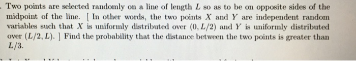 Solved Two points are selected randomly on a line of length | Chegg.com
