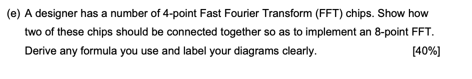 Solved (e) A designer has a number of 4-point Fast Fourier | Chegg.com