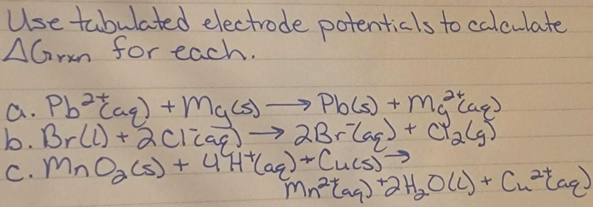 Solved Use tabulated electrode potentials to calculate A | Chegg.com