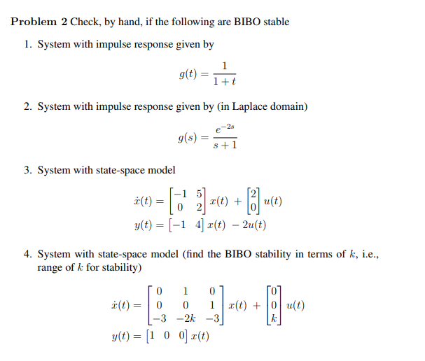 Solved Problem 2 Check, by hand, if the following are BIBO | Chegg.com