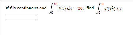 Solved 81 9 If f is continuous and 6.** f(x) dx = 20, find | Chegg.com