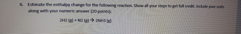 Solved 6. Estimate the enthalpy change for the following | Chegg.com
