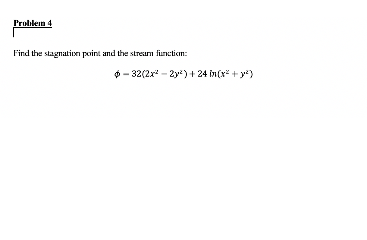 Solved Problem 4 Find the stagnation point and the stream | Chegg.com