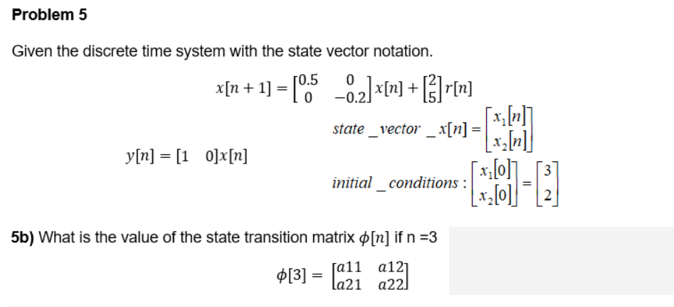 Solved Given the discrete time system with the state vector | Chegg.com