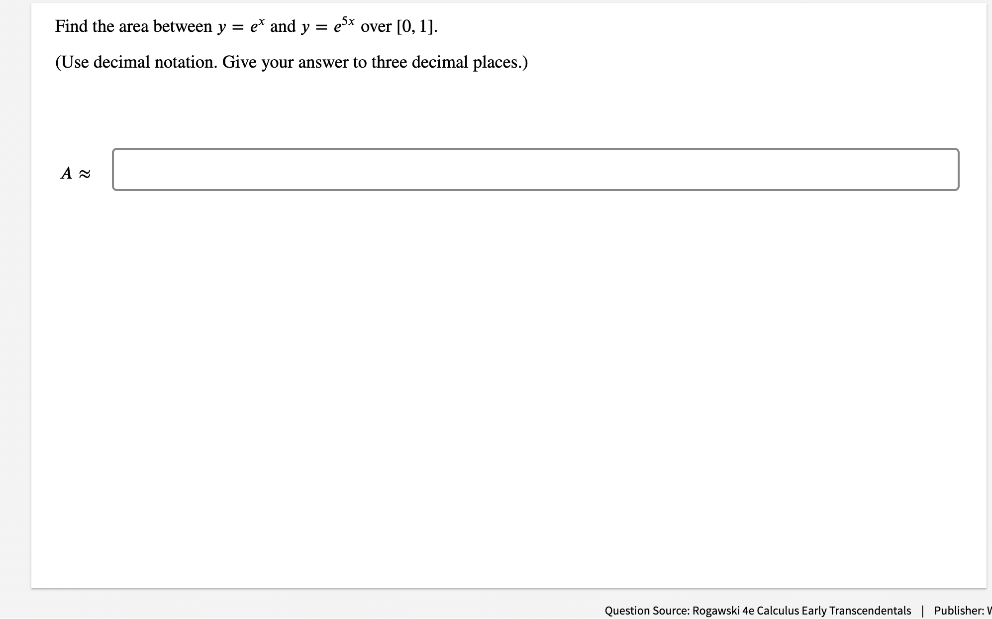 Solved Find the area between y=ex ﻿and y=e5x ﻿over 0,1.(Use | Chegg.com
