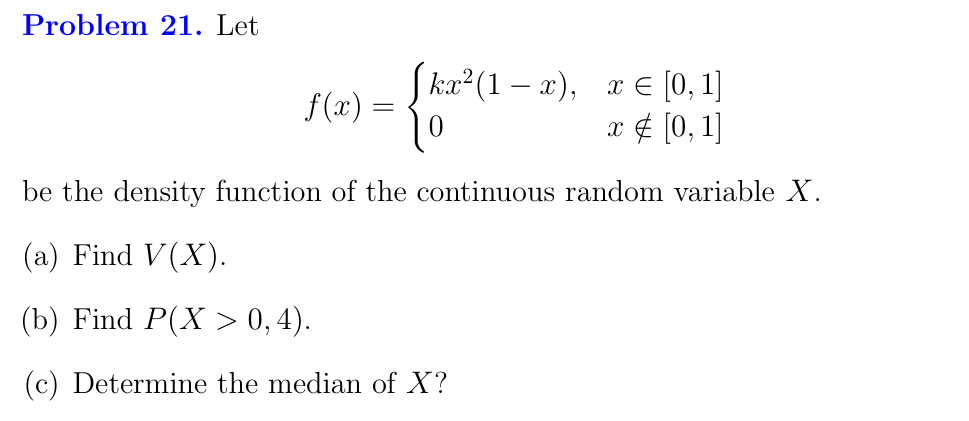 Solved Problem 21. ﻿Letf(x)={kx2(1-x),xin[0,1]0,x!in[0,1]be | Chegg.com