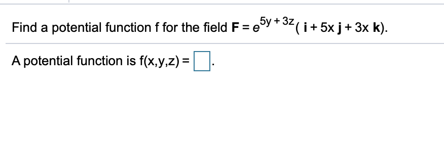 Solved Find a potential function f for the field F = | Chegg.com