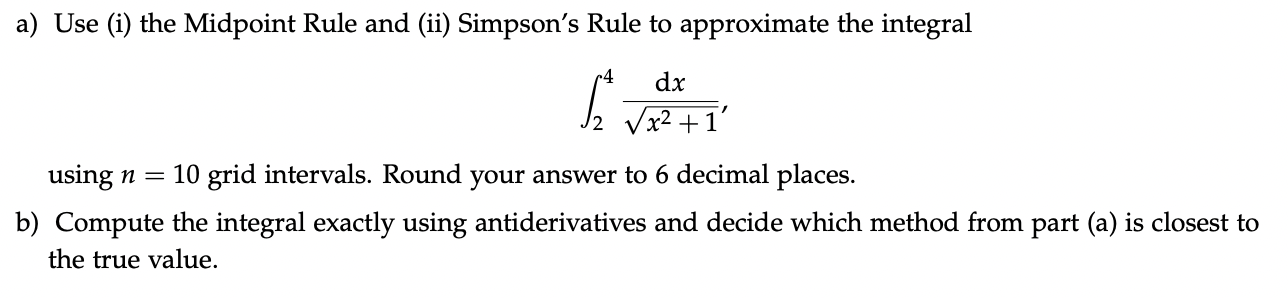 Solved a) Use (i) the Midpoint Rule and (ii) Simpson's Rule | Chegg.com