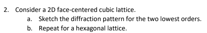 Solved 2. Consider a 2D face-centered cubic lattice. a. | Chegg.com
