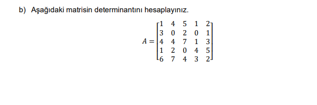 Solved b) Aşağıdaki matrisin determinantını hesaplayınız. 1 | Chegg.com