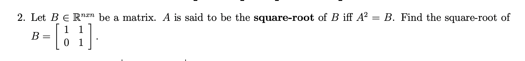 Solved 2. Let B∈Rnxn be a matrix. A is said to be the | Chegg.com