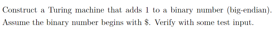 Solved Construct A Turing Machine That Adds 1 To A Binary