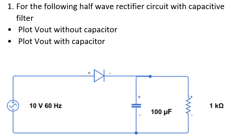 Solved 1 For The Following Half Wave Rectifier Circuit With