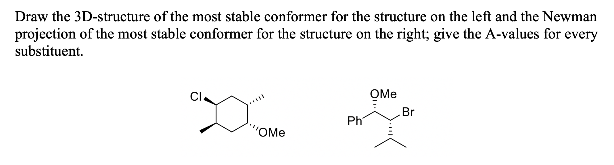 Solved Draw the 3D-structure of the most stable conformer | Chegg.com