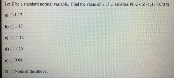 Solved Let Z be a standard normal variable. Find the value | Chegg.com
