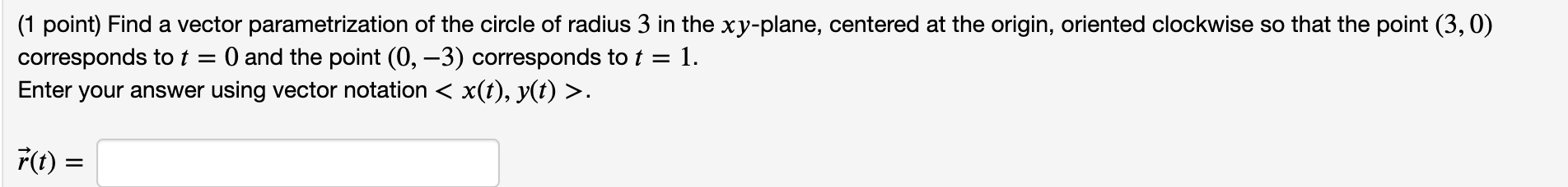 Solved (1 point) Find a vector parametrization of the circle | Chegg.com