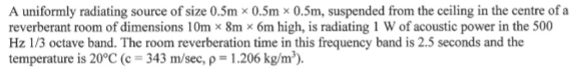 Solved A uniformly radiating source of ﻿size 0.5m×0.5m×0.5m, | Chegg.com