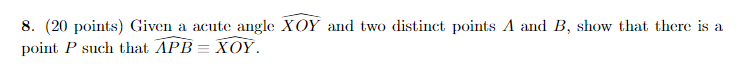 Solved 8. (20 points) Given a acute angle XOY and two | Chegg.com