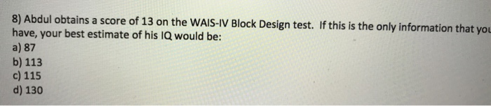 Solved 8) Abdul obtains a score of 13 on the WAIS-IV Block | Chegg.com