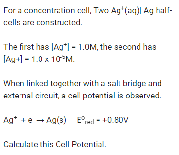 Solved For a concentration cell, Two Ag+(aq)| Ag half- cells | Chegg.com