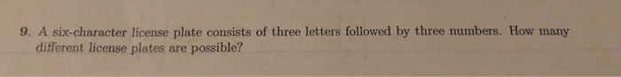 Solved 9. A six-character license plate consists of three | Chegg.com