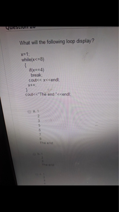 Solved What will the following loop display? x=1 while(x