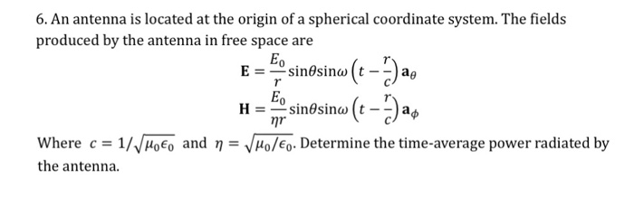 Solved 6. An antenna is located at the origin of a spherical | Chegg.com