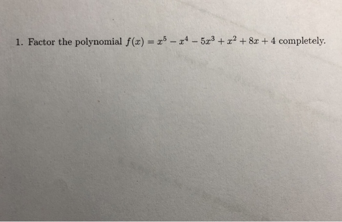 Solved 1. Factor the polynomial f(x) = x5-4-5x3 + x2 + 8x + | Chegg.com