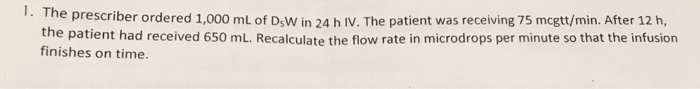 Solved The prescriber ordered 1,000 mL of D:W in 24 h IV. | Chegg.com