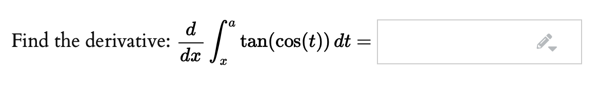 Solved Find the derivative: tan(cos(t)) dt | Chegg.com